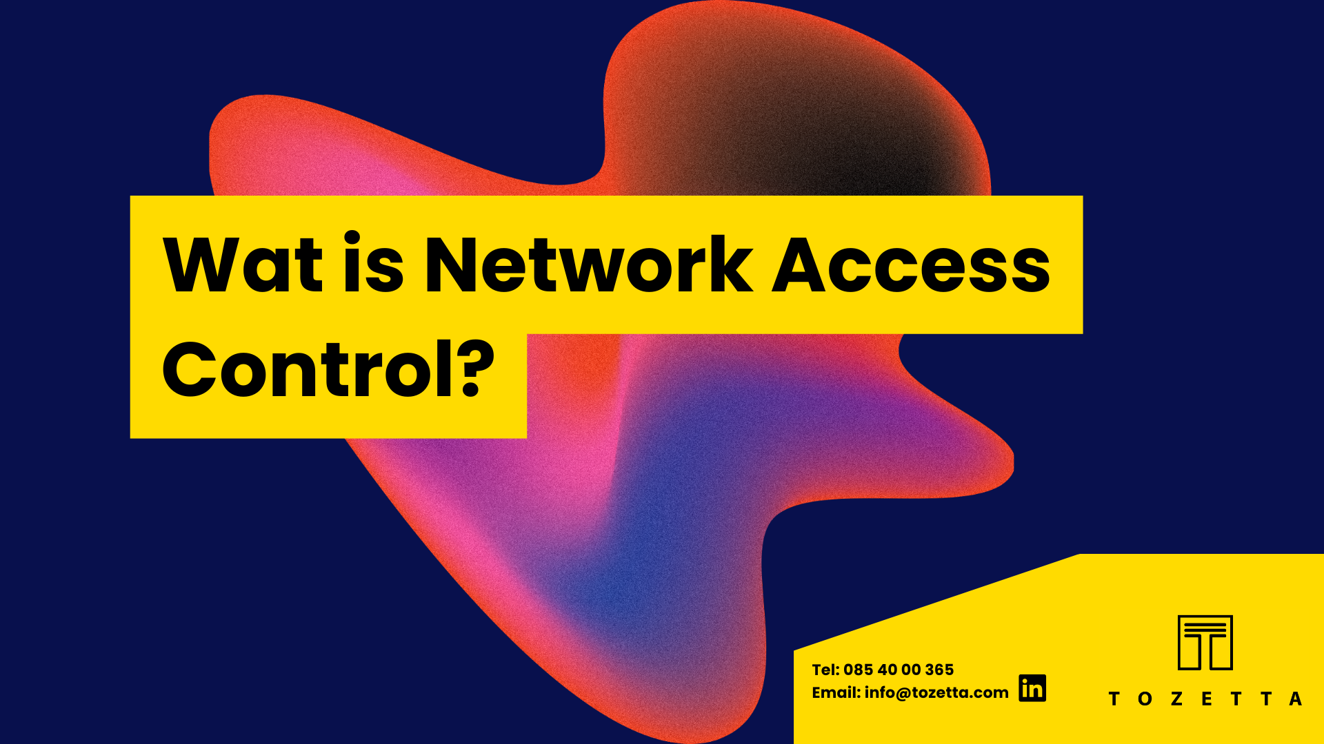 Wat is NAC? Lees het hier - Tozetta de ethical hacking specialist